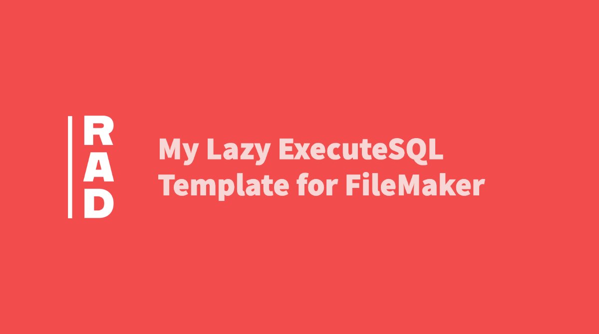 My Lazy Executesql Template For Filemaker Vrhermit